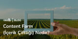 Content Farm (İçerik Çiftliği) Nedir? - Gezgin Ajans A.Ş.